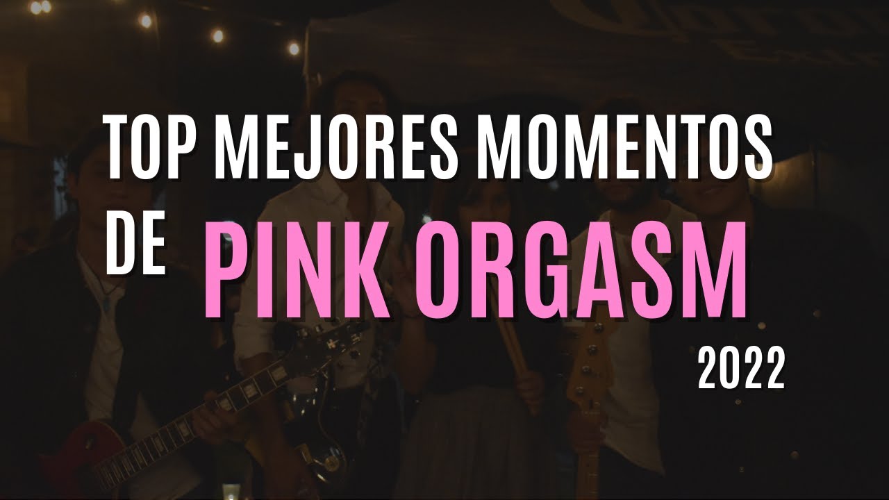 Top Mejores Momentos De Pink Orgasm 2022 Youtube
