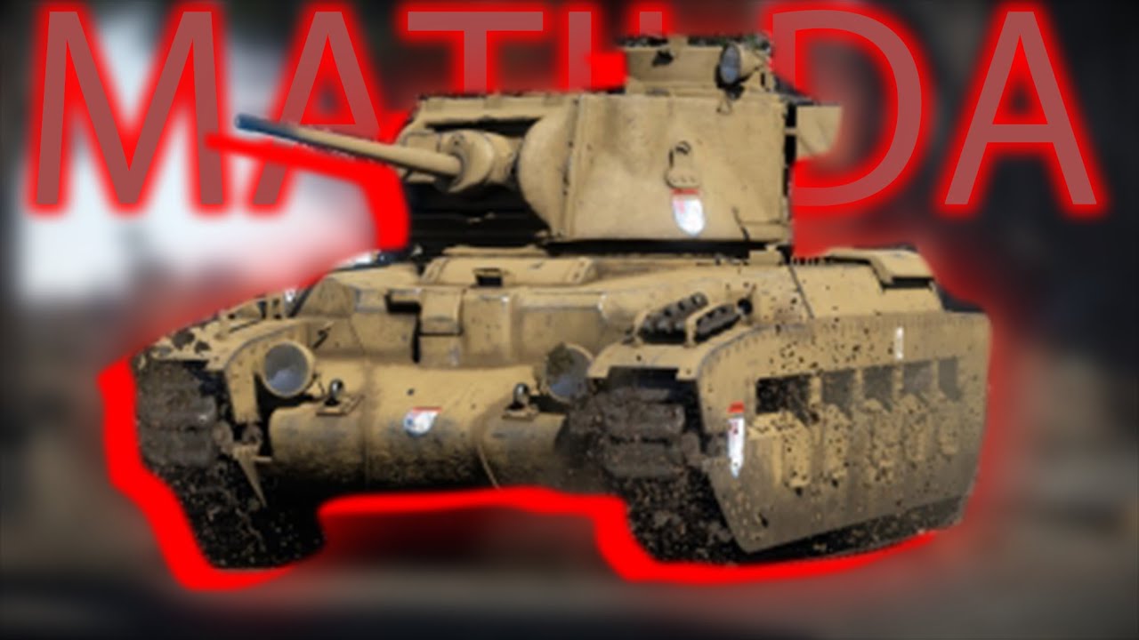 The Matilda Experience (War Thunder) - YouTube