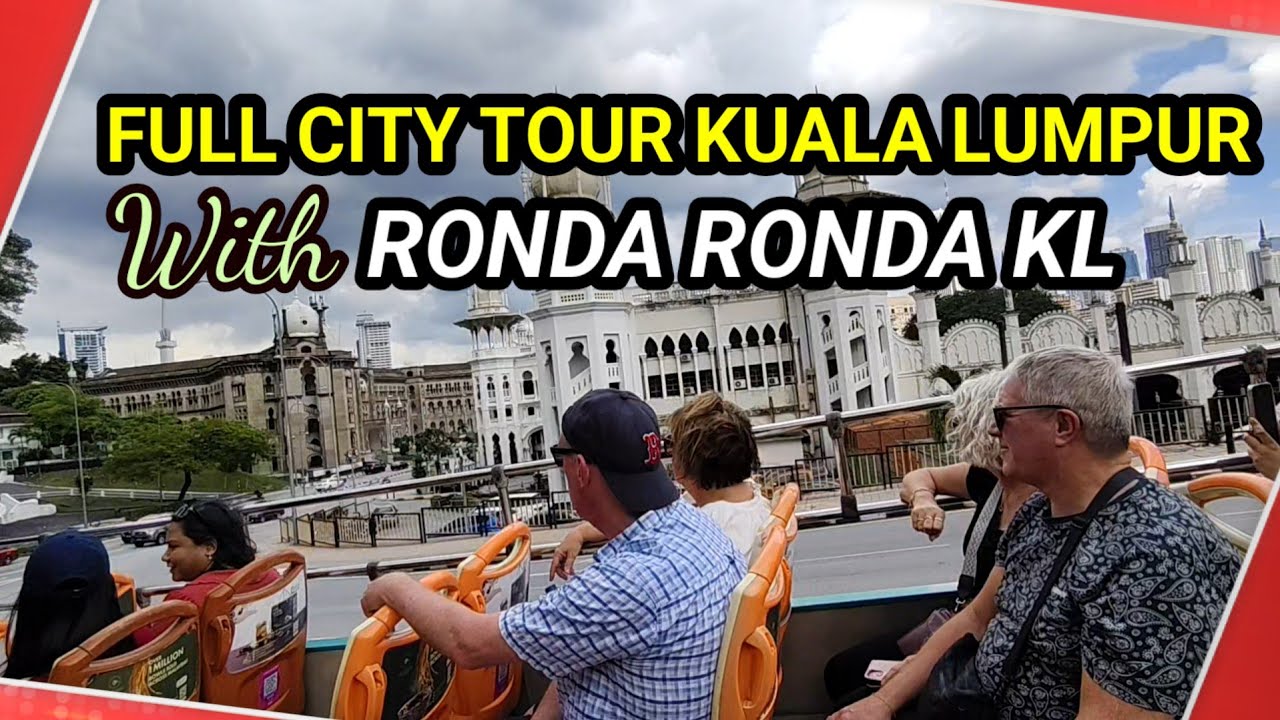 KUALA LUMPUR CITY TOUR Malaysia {FULL) With Ronda-Ronda KL (hop on hop ...