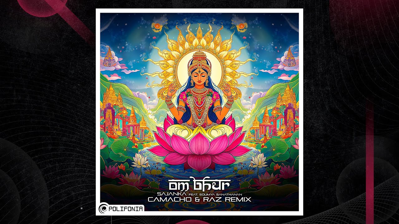 Sajanka - Om Bhur (Henrique Camacho & Raz Remix) feat. Soumya ...