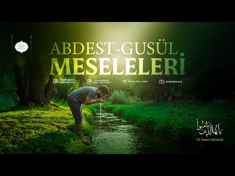 Abdest - Gusül Meseleleri | (Ey İman Edenler #30) | İbrahim Gadban Hoca