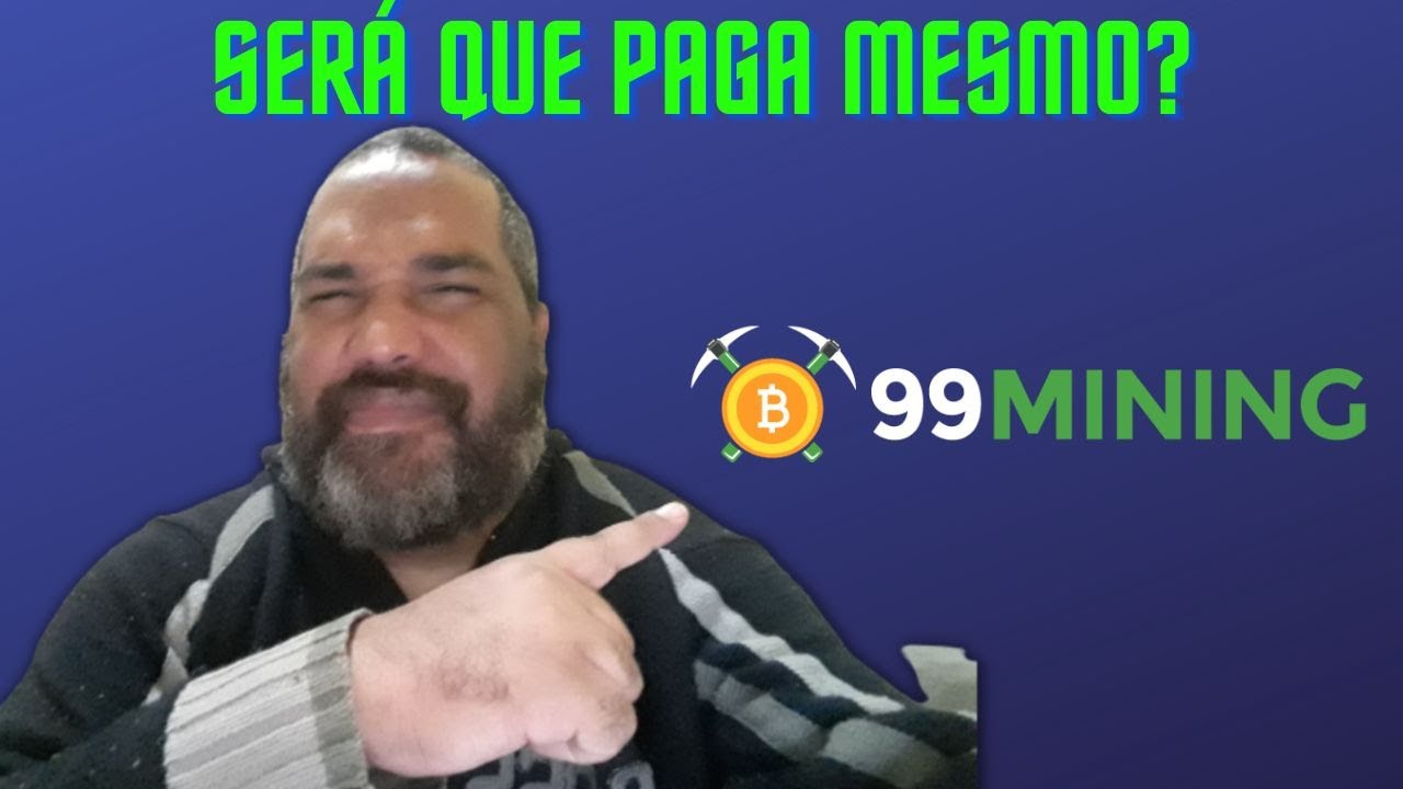 99 MINING | SERÁ QUE PAGA MESMO? - YouTube