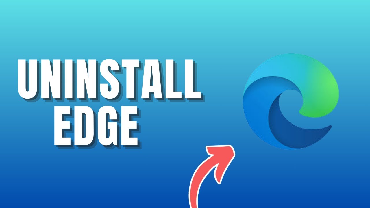 How To Completely Uninstall Microsoft Edge - YouTube