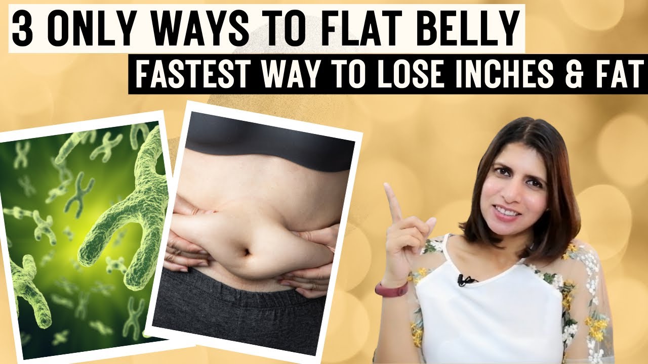 3 Ways to Get Flat Belly | Fastest Way to Lose Inches & Fat | Permanent ...