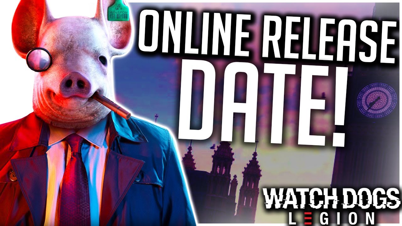 Watch Dogs Legion ONLINE RELEASE DATE! | Everything You Need to Know ...