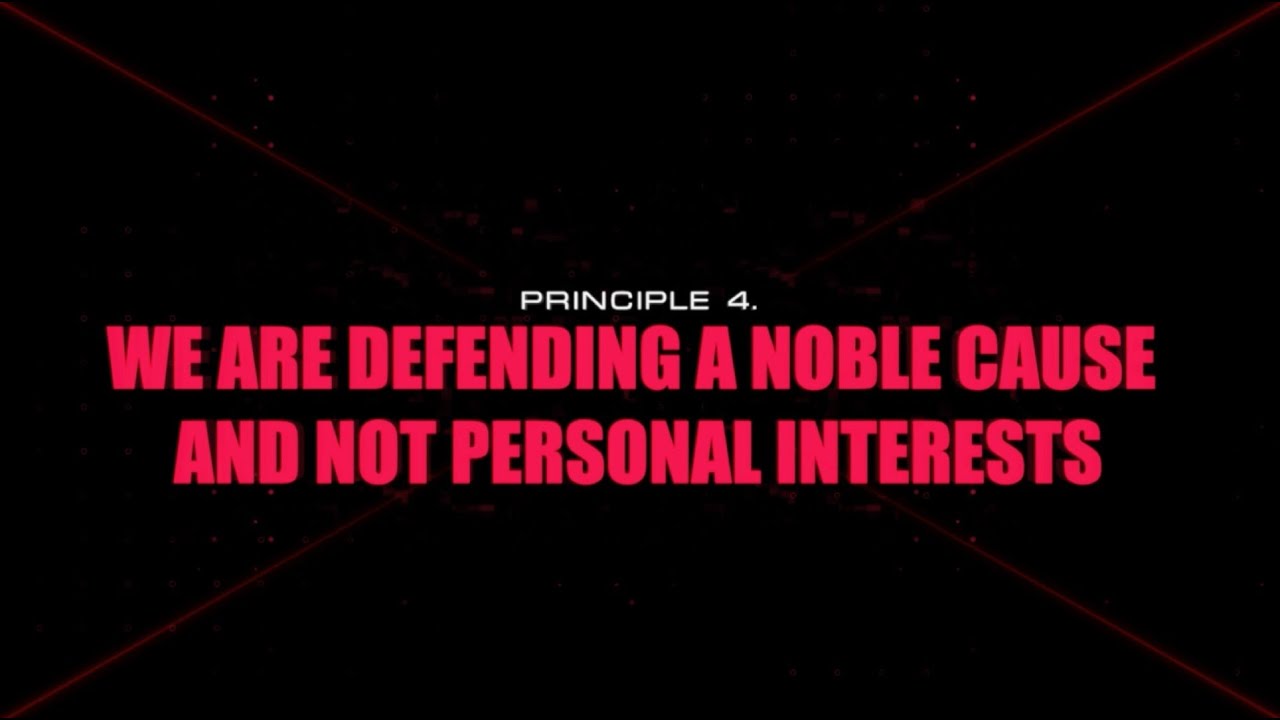 Principle 4: We are defending a noble cause, not our particular ...