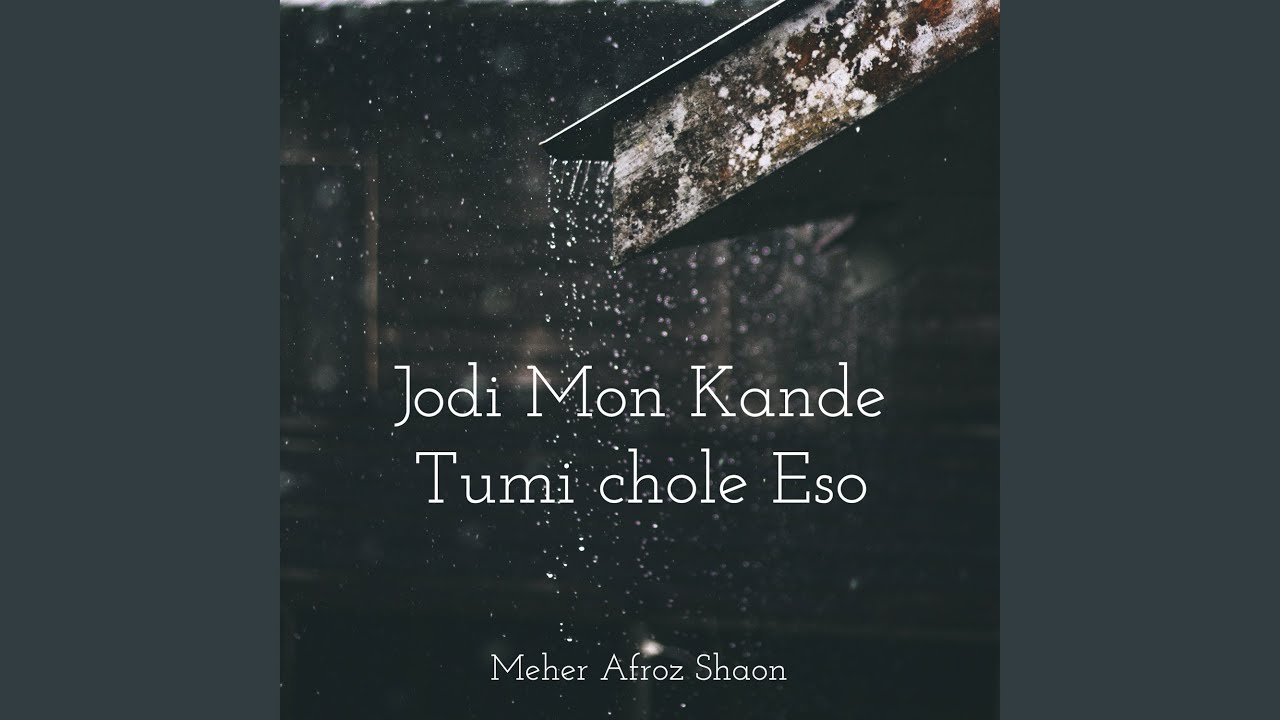 Jodi Mon Kande Tumi Chole Eso - YouTube