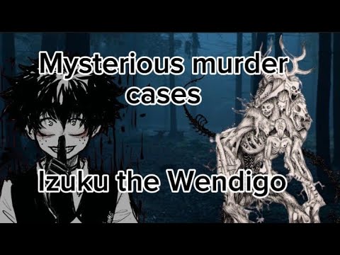 Part 1:Mysterious murder cases/Bnha/Mha Texting Story/Villain Wendigo ...