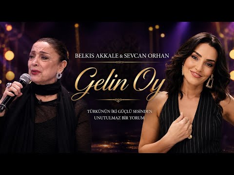 Belkıs Akkale & Sevcan Orhan - Gelin Oy