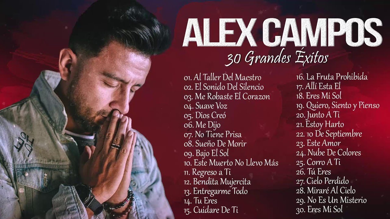 LO MEJOR DE ALEX CAMPOS EN ADORACIÓN - ALEX CAMPOS SUS MEJORES EXITOS ...