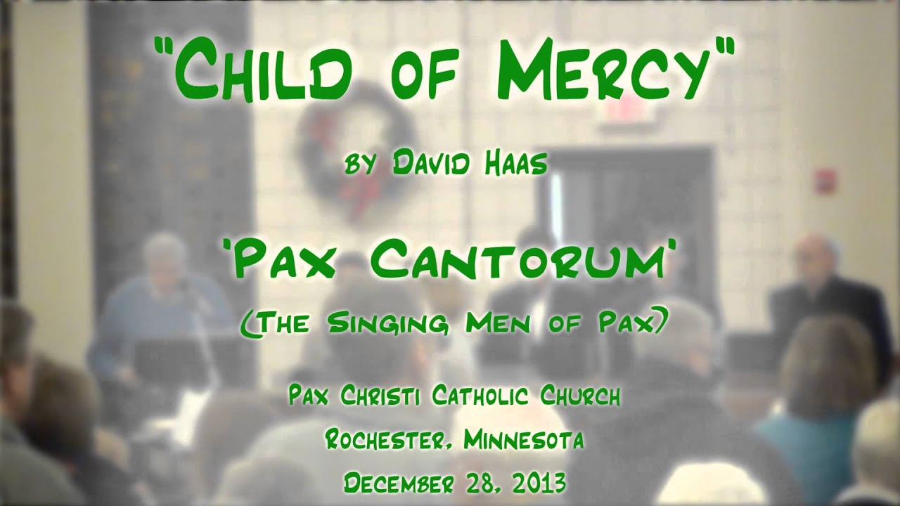 "Child of Mercy" (Haas)-'Pax Cantorum' - YouTube
