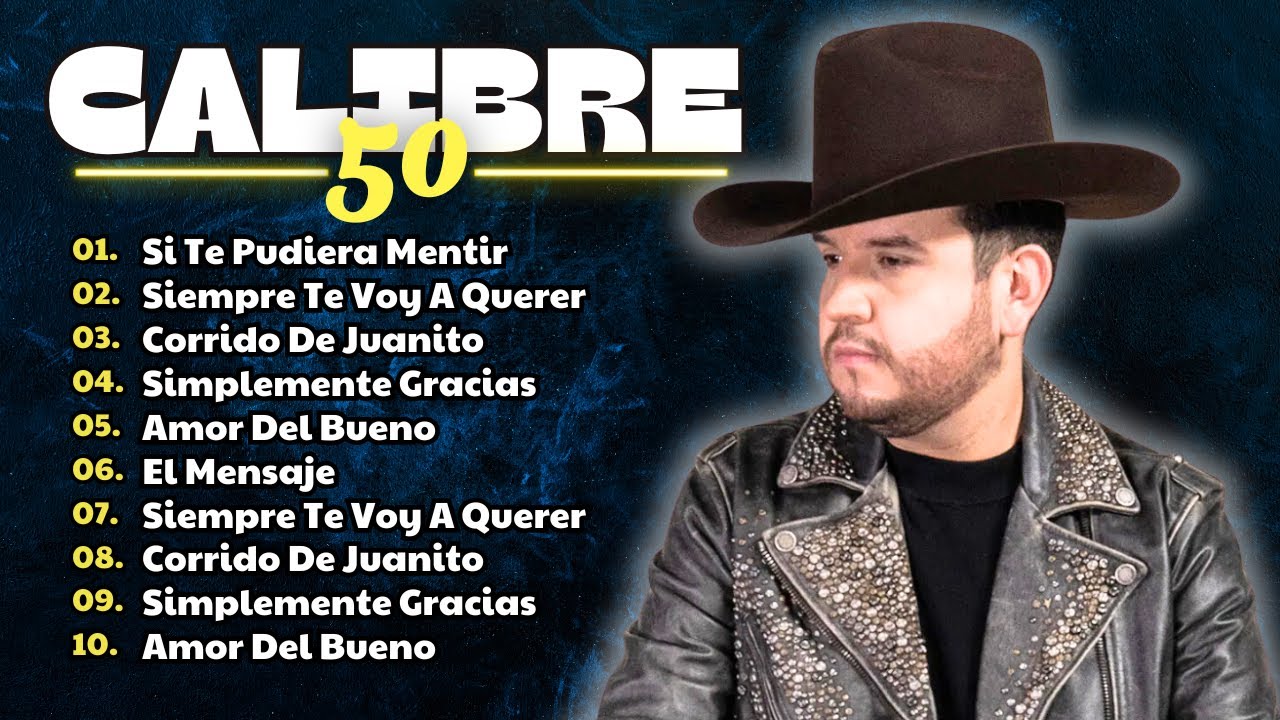 Calibre 50: El Rey de la Música Romántica Mexicana | Sus Mejores ...