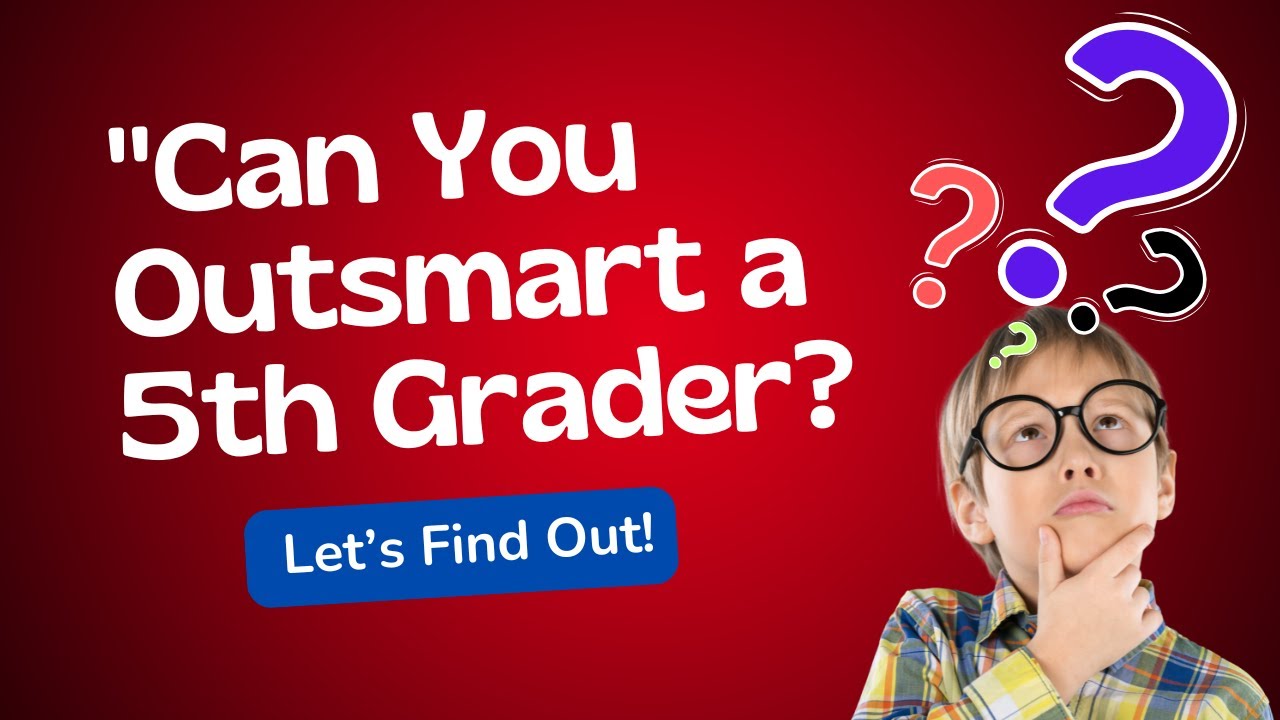 Are You Smarter Than a 5th Grader? Test Your Knowledge with This Fun ...