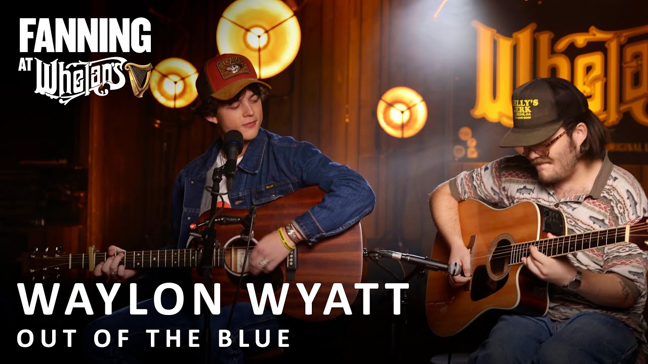 Waylon Wyatt - Out of The Blue | Live on Fanning At Whelans - YouTube