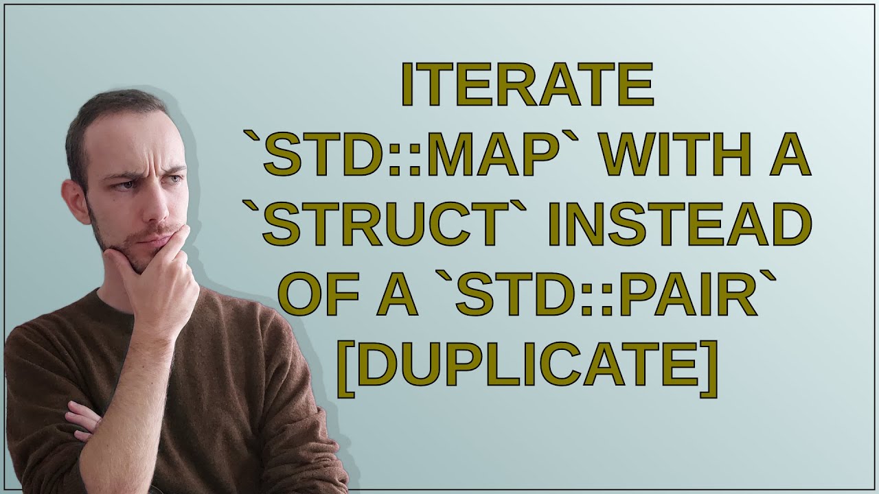 Iterate std::map with a struct instead of a std::pair - YouTube