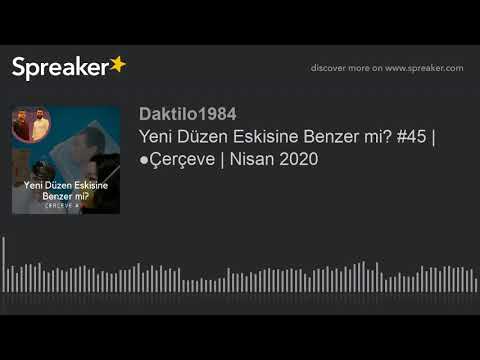 Yeni Düzen Eskisine Benzer mi? #45 | ●Çerçeve | Nisan 2020