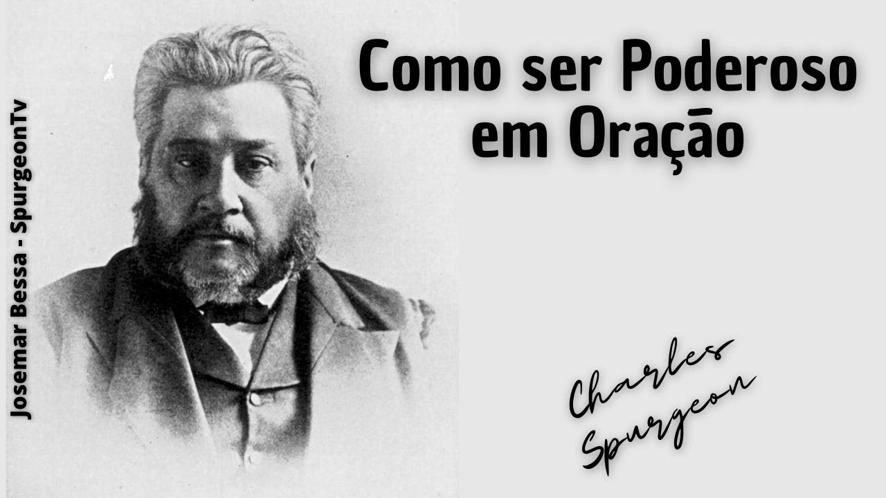 Como ser Poderoso em Oração| C. H. Spurgeon ( 1834 - 1892 ) - YouTube