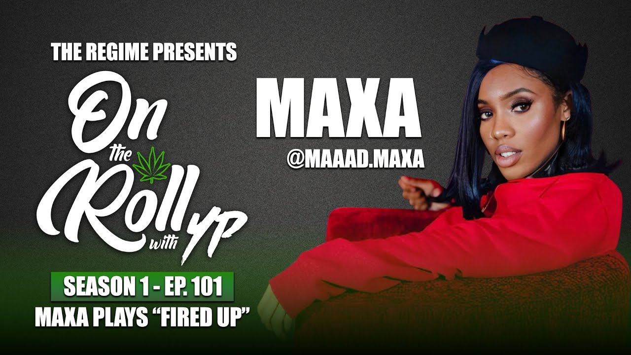 Maxa Plays "Fired Up" with YP | On the Roll with YP Ep. 101 ft. Maxa ...