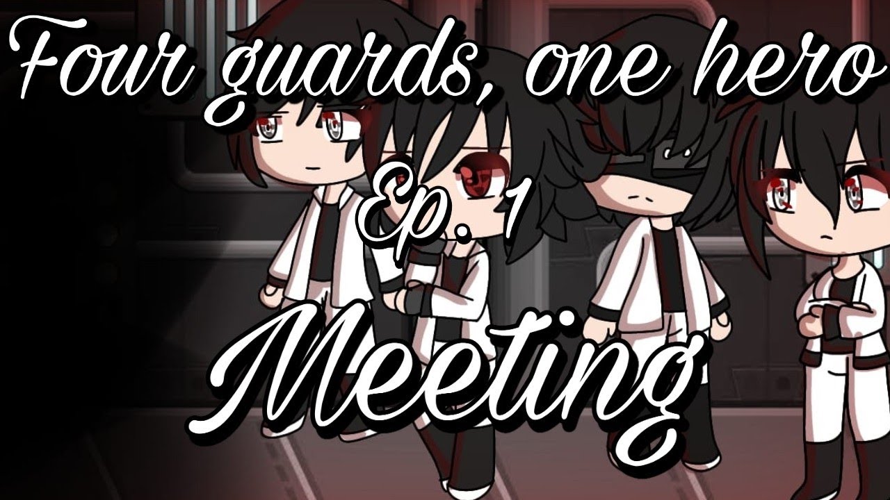 {Gacha life series} ~Four guards, one hero~ Ep. 1 "Meeting" (Pls read ...