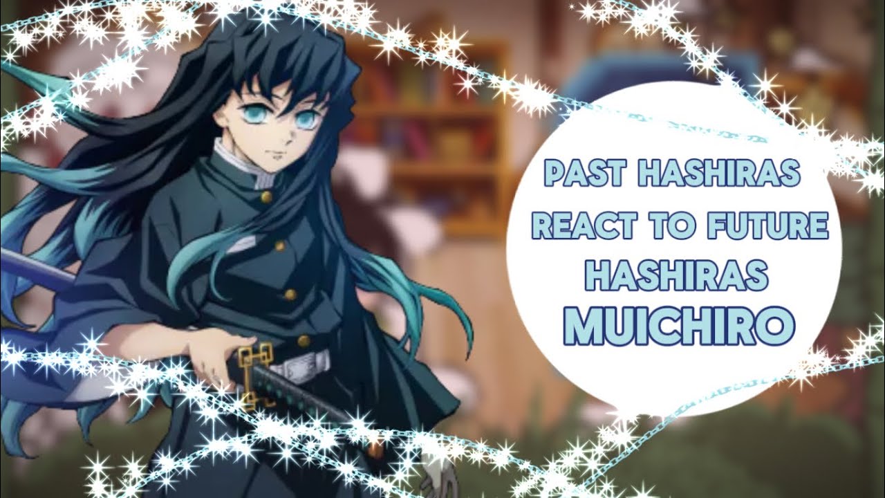 Past Hashira’s react to future Hashira’s (|Muichiro|) |Part 2| - YouTube