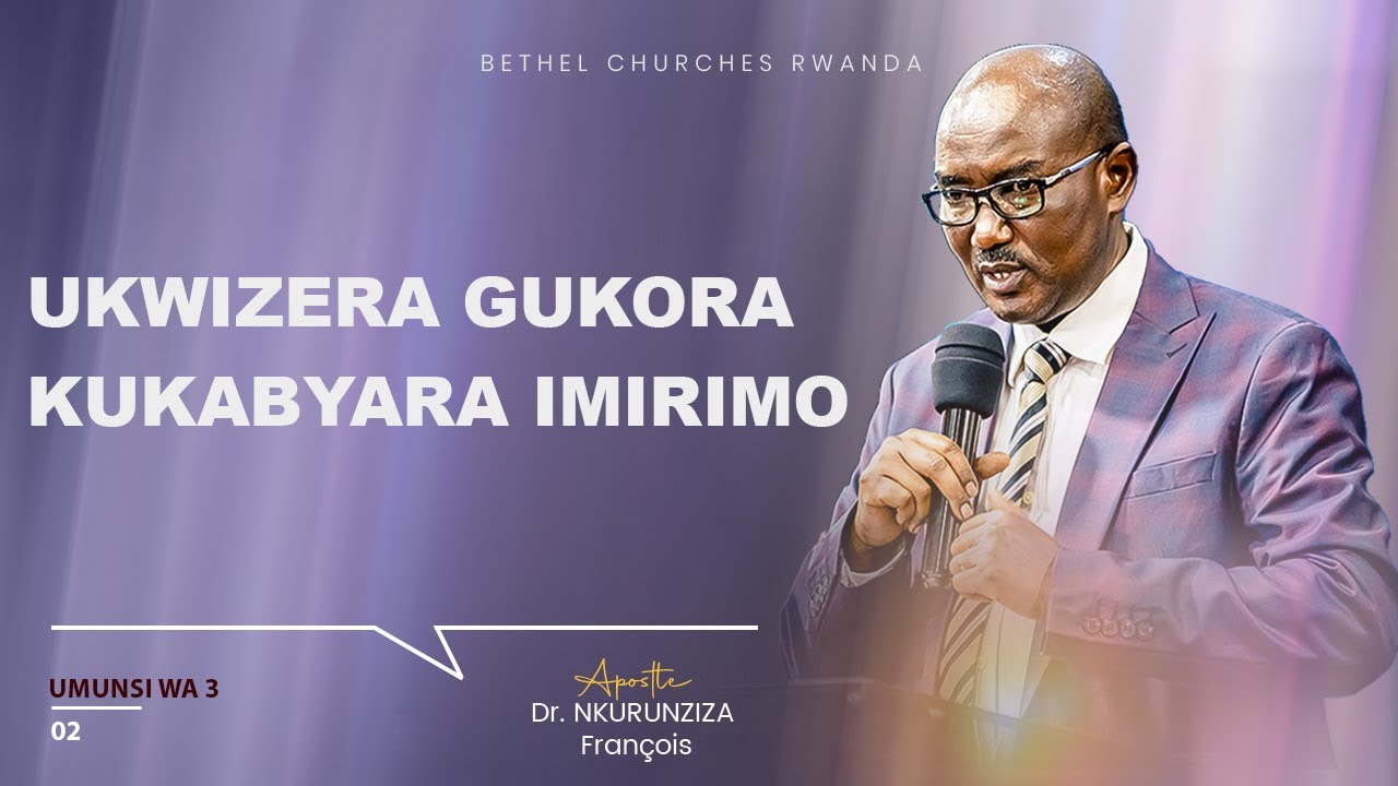 UKWIZERA GUKORA KUBYARA IMIRIMO 02 | Apostle Dr. NKURUNZIZA François ...