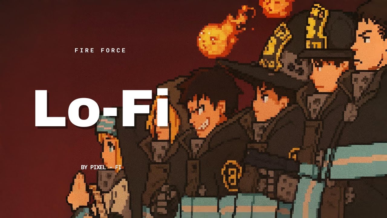 Fire Force But Is Lo-Fi... - YouTube
