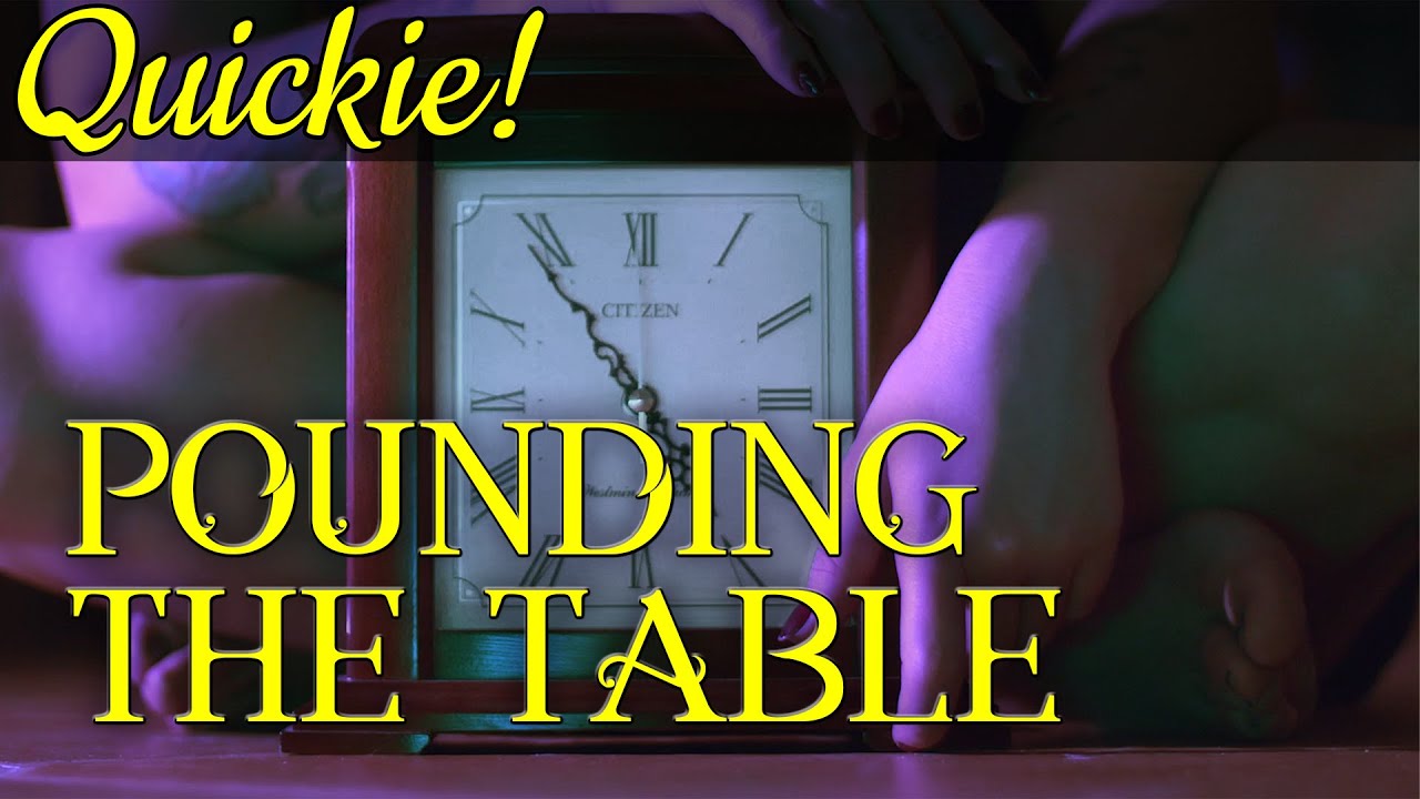 Quickie: Pounding the Table - YouTube