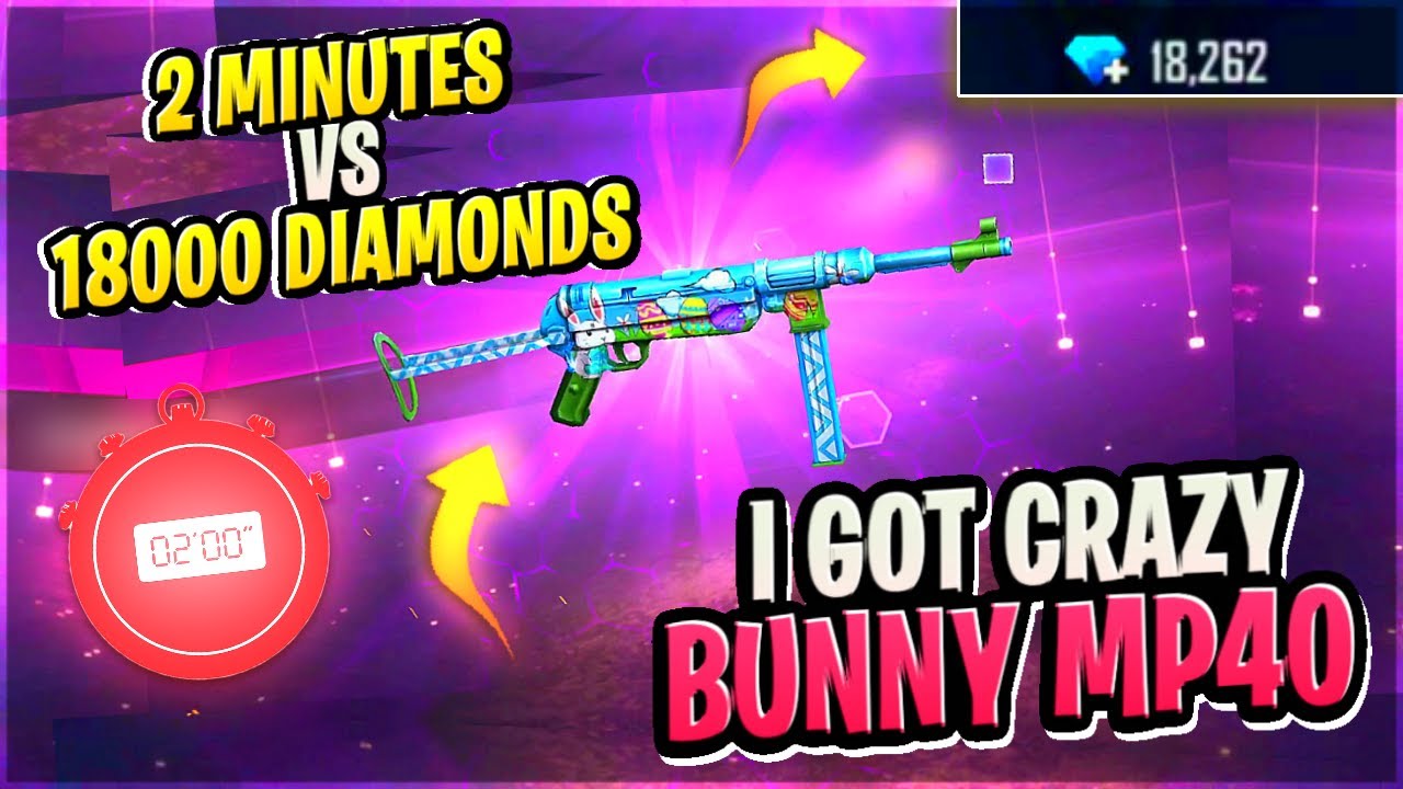 2 Minutes VS 18000 Diamonds || Permanent Crazy Bunny MP40 || Free Fire ...