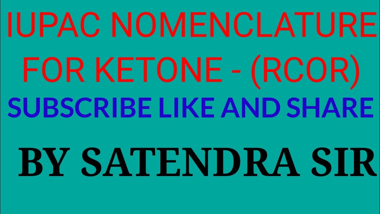 IUPAC NOMENCLATURE FOR KETONE GROUP (-RCOR)# BASIC INFORMATION FOR ...