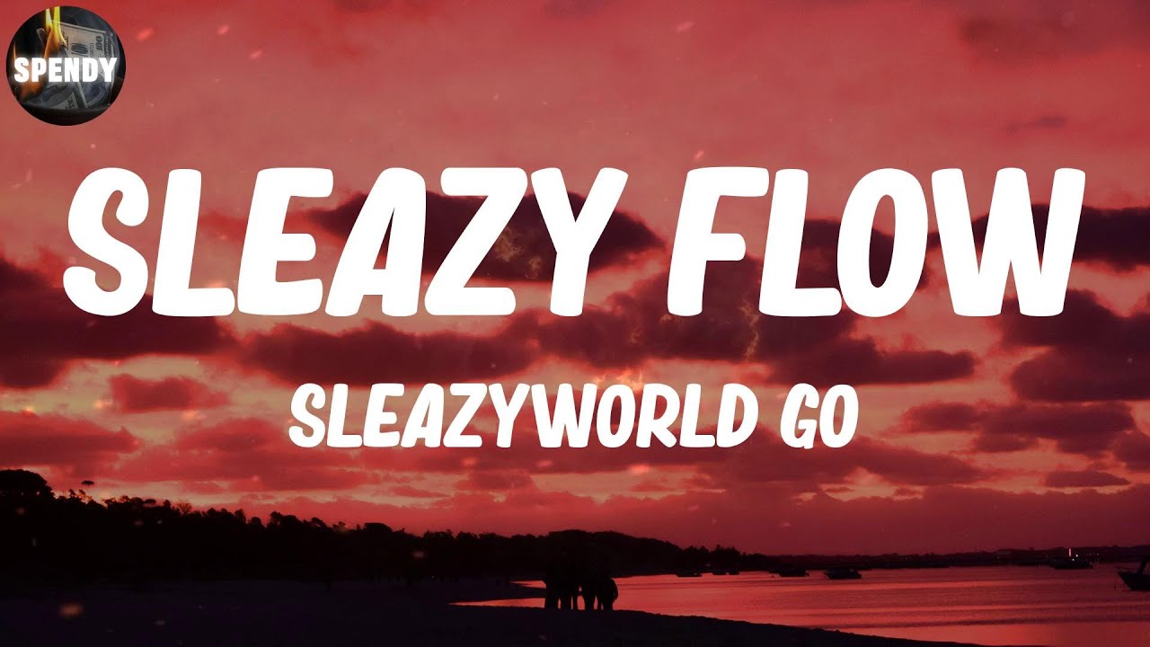 SleazyWorld Go - Sleazy Flow (Lyric Video) - YouTube