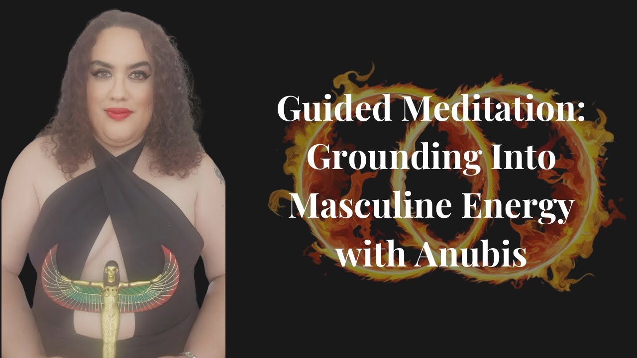 Guided Meditation: Grounding into Masculine Energy with Anubis - YouTube