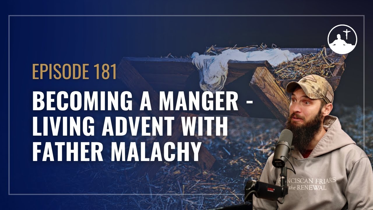 Becoming a Manger - Living Advent with Father Malachy - YouTube