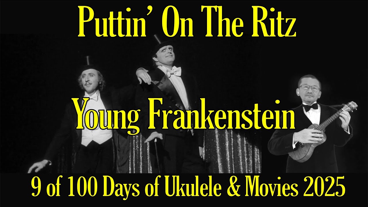 Puttin’ On The Ritz / Young Frankenstein 1974 - 9 of 100 Ukulele ...