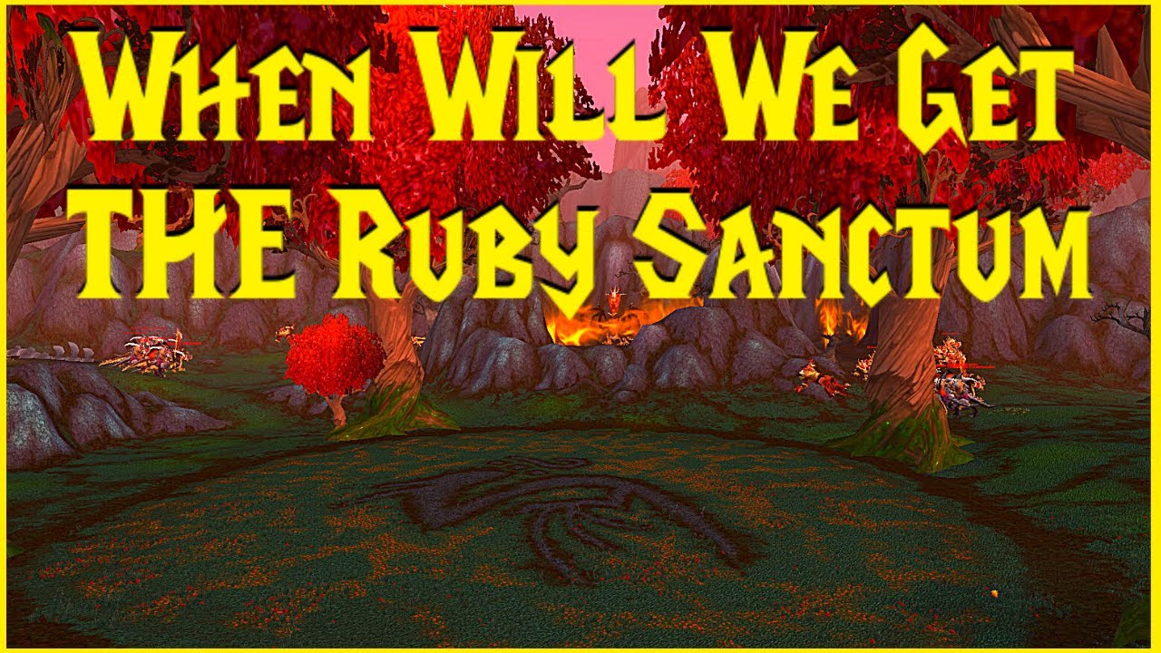 Classic WotLK: When will we get THE Ruby Sanctum - YouTube