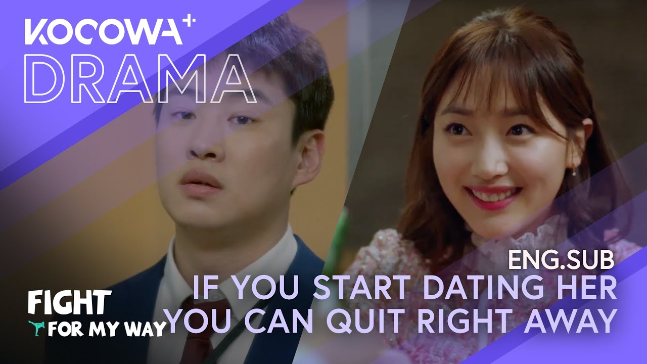 If You Start Dating Her, You Can Quit Right Away | Fight For My Way ...