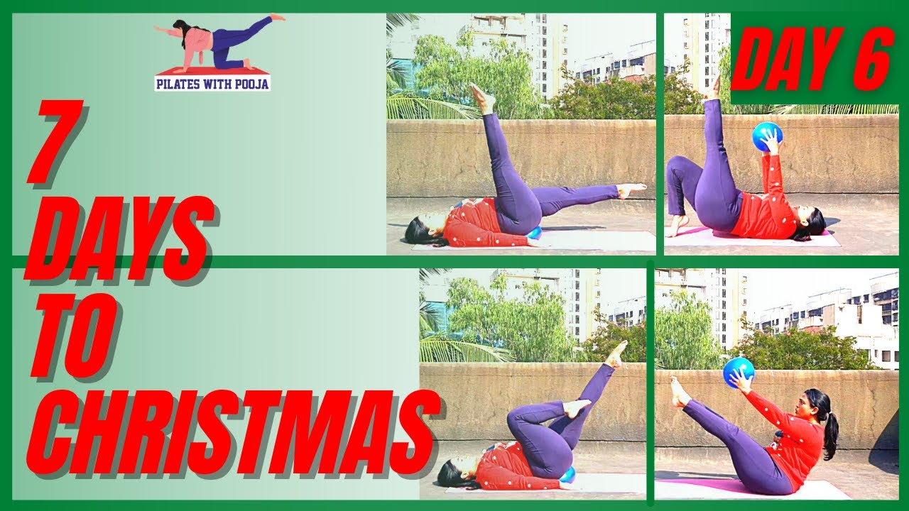 Day 6 of '7 Days To Christmas' | Pilates Ball | Pilates with Pooja ...