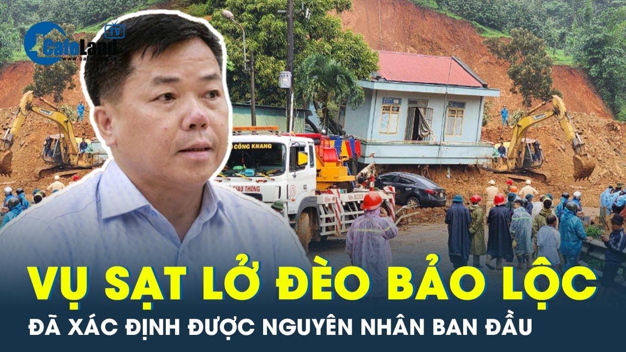 Làm rõ nguyên nhân vụ sạt lở nghiêm trọng ở đèo Bảo Lộc khiến 4 người ...