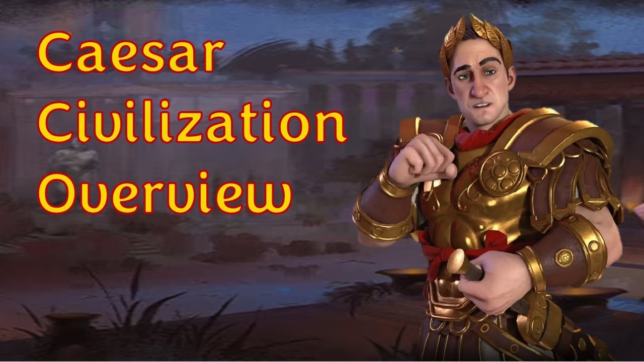 Civ 6 Leader Overviews: How to Play Julius Caesar of Rome - YouTube
