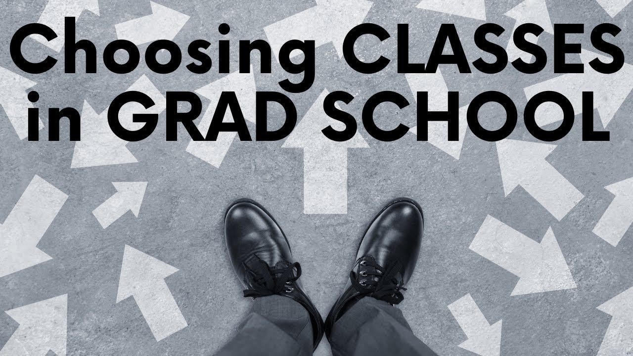 How to Choose Classes in Grad School - YouTube