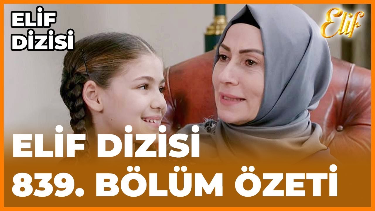 Elif Dizisi 839. Bölüm Özeti - YouTube