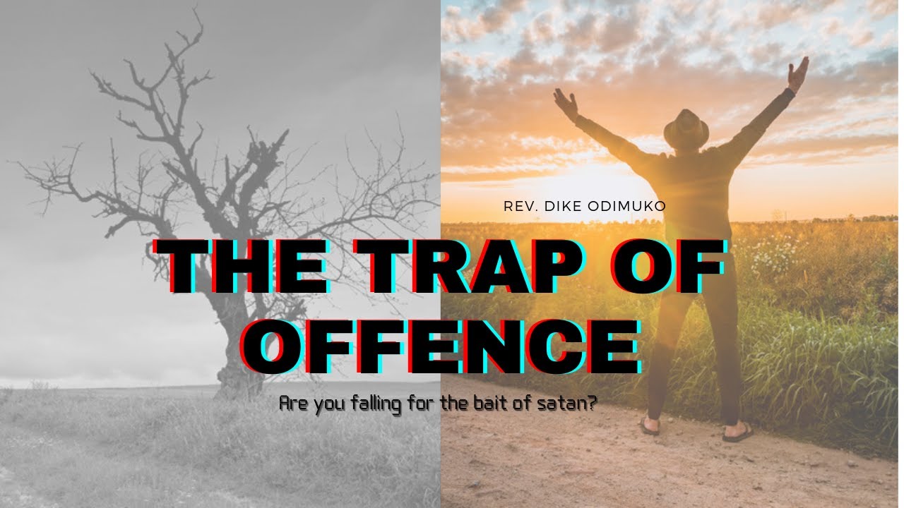 The Trap of Offence | Series: The Bait of Satan by Rev. Dike Odimuko ...