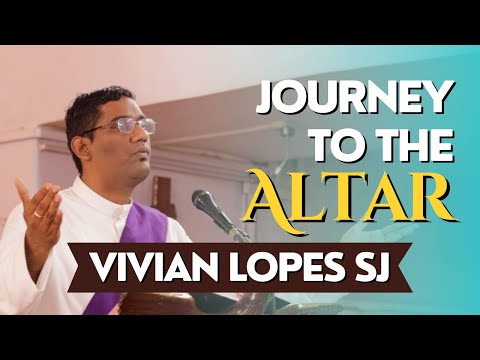 Vivian Lopes SJ | Journey to the Altar | Bombay Jesuits