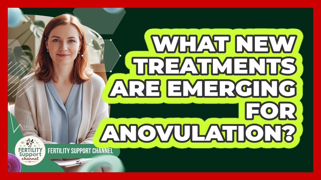 What New Treatments Are Emerging For Anovulation? - Fertility Support ...