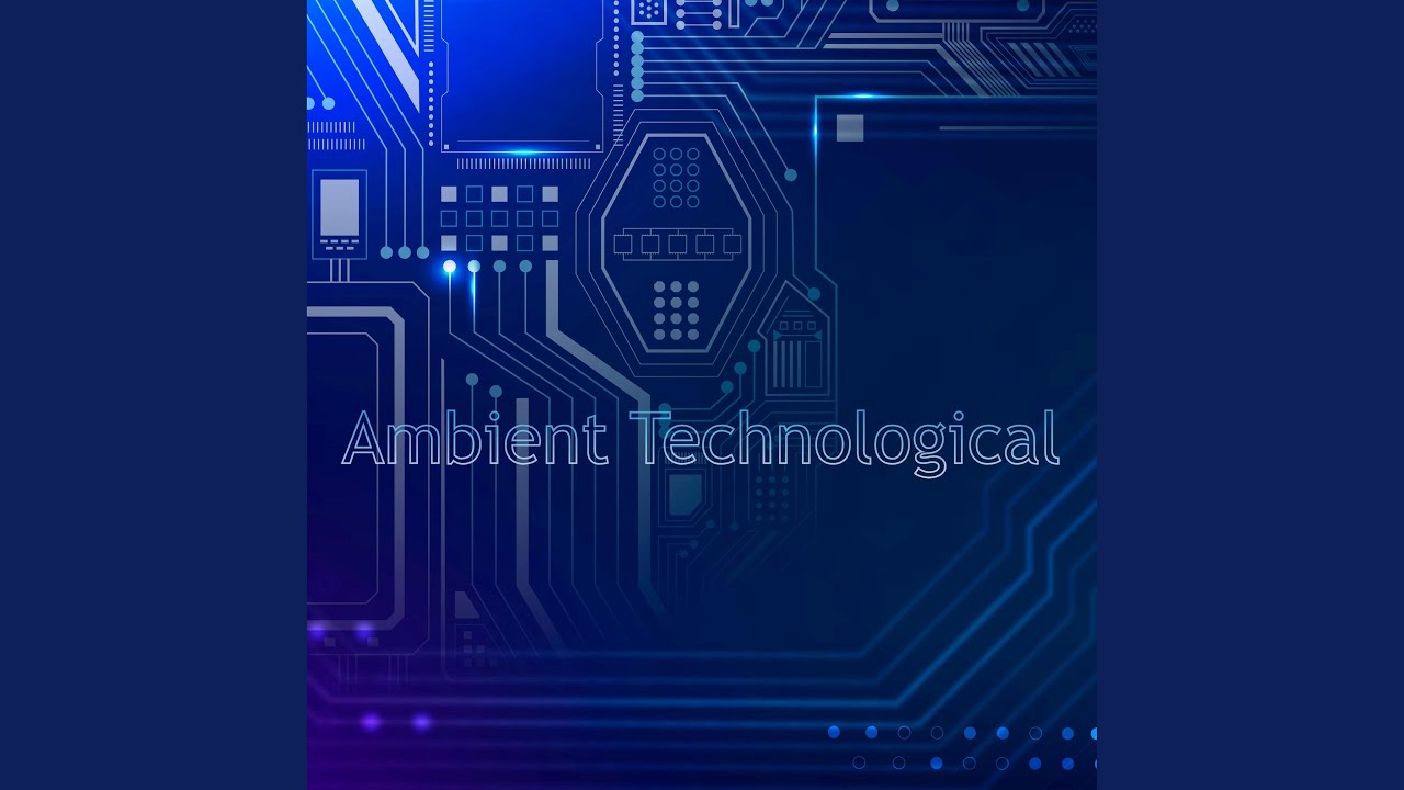 Ambient Tech - YouTube