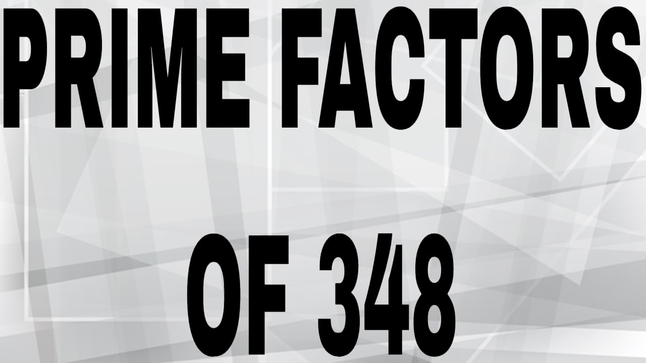 PRIME FACTORS OF 348 - YouTube