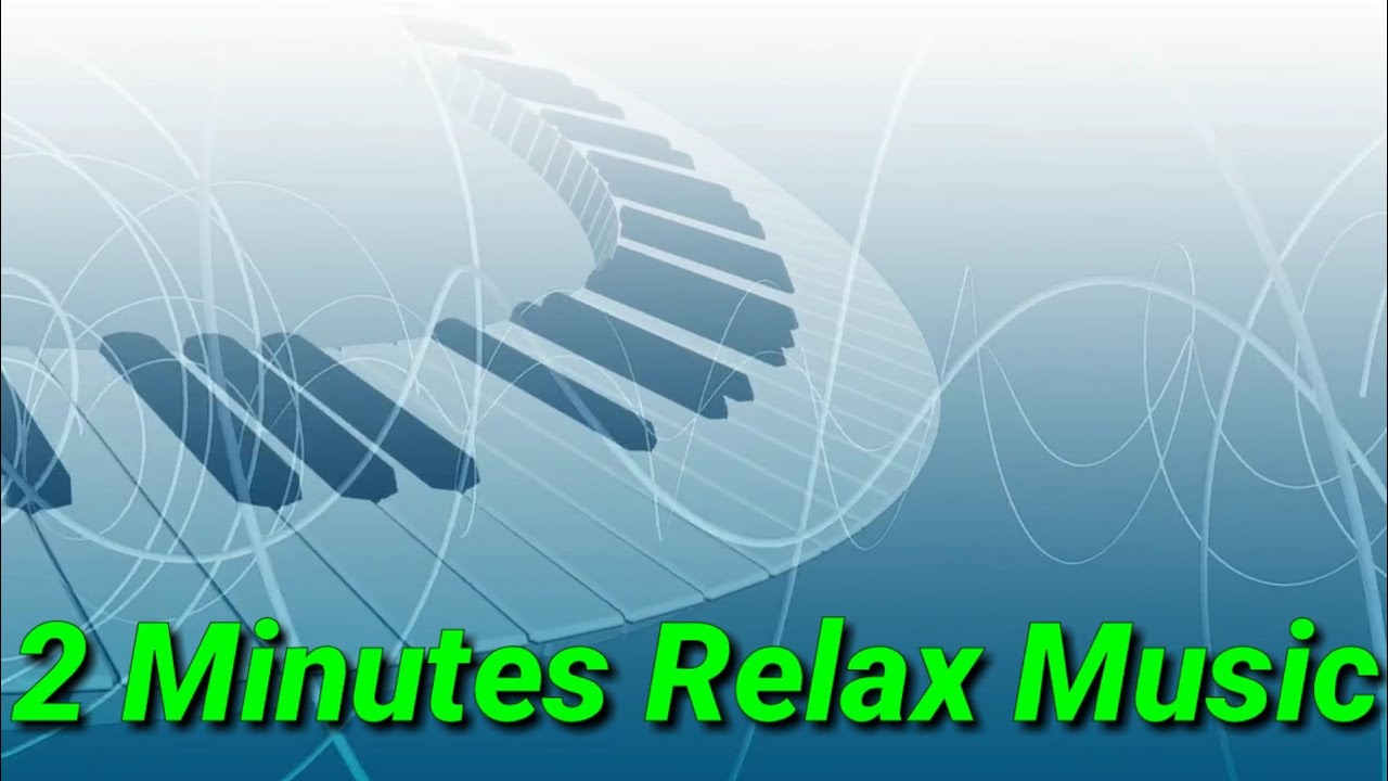 2 minutes of relaxing music,2 minute meditation music,2 minutes ...