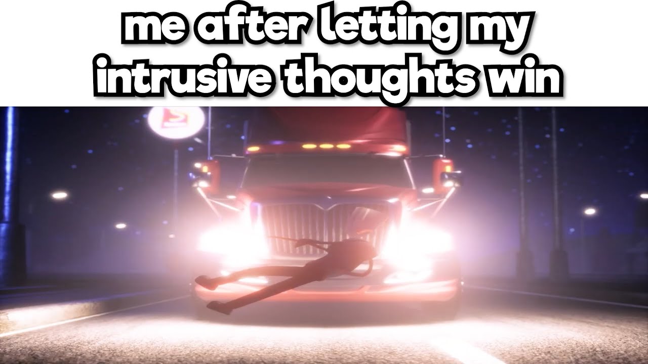 Me After Letting My Intrusive Thoughts Win TADC Meme - YouTube