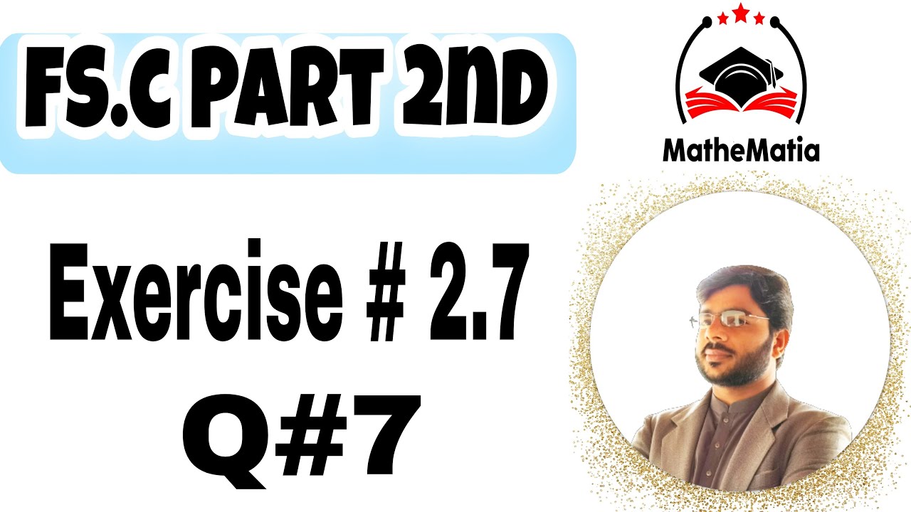 FSc Math Part 2 | Chapter 2 Exercise 2.7 Question7 Maths 2nd year Ch 2 ...