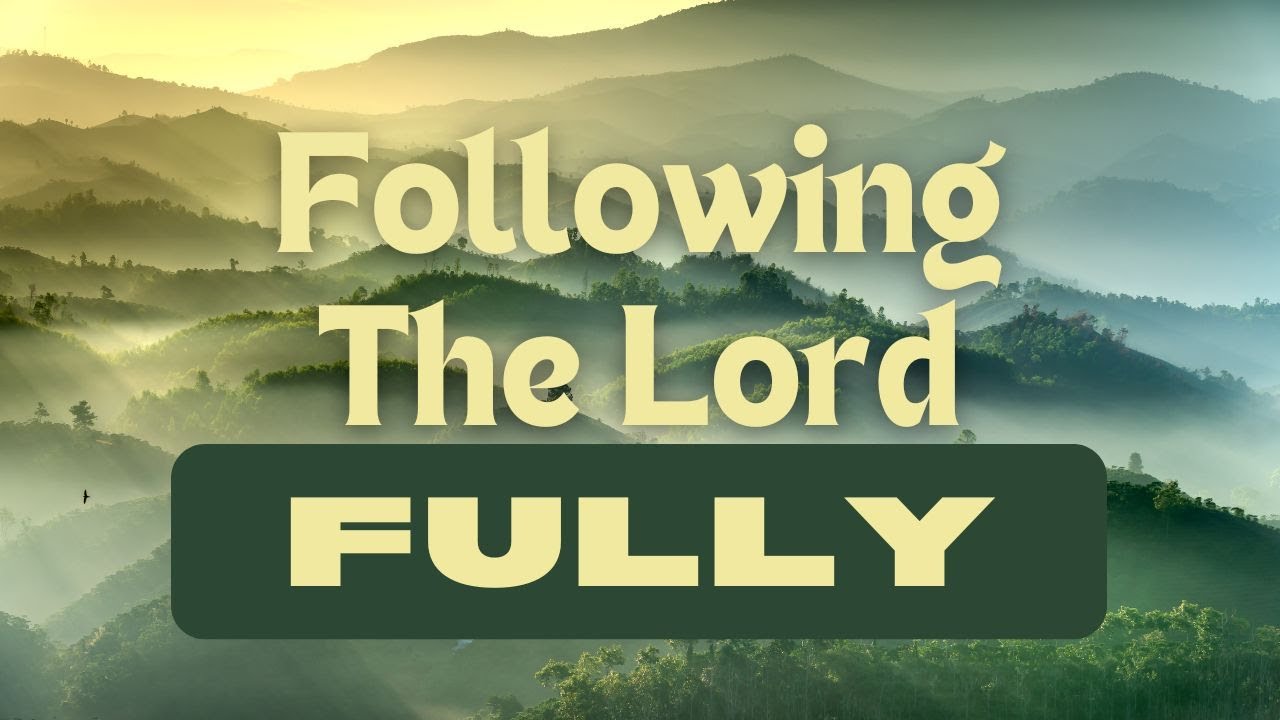 Following the Lord Fully - YouTube