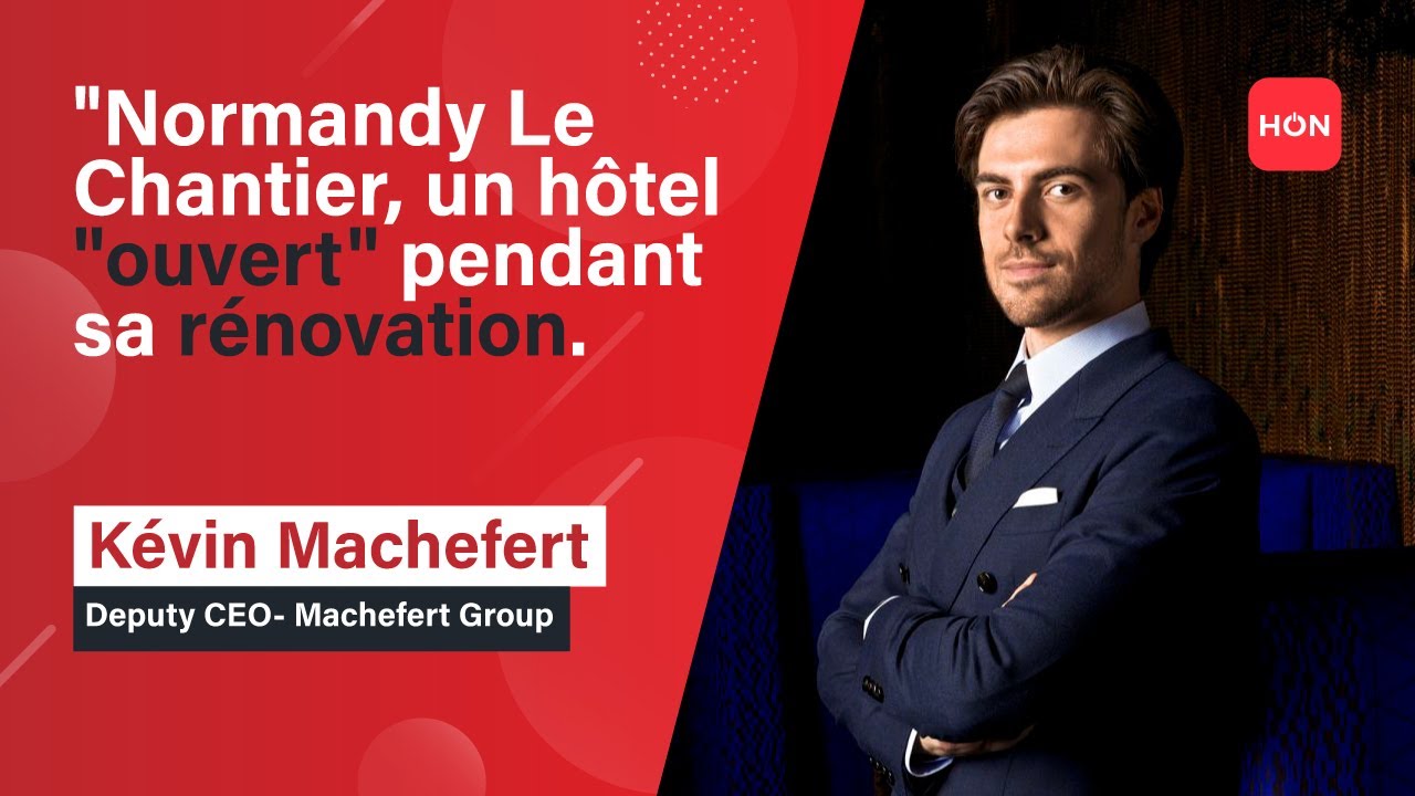 Kevin Machefert | Normandy Le Chantier, un hôtel "ouvert" pendant sa ...